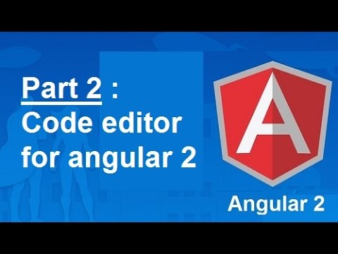 Part 2 Code Editor For Angular 2 Tech Solutions