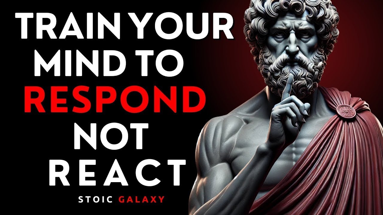 Train Your Mind To Respond Not React Stoicism Youtube