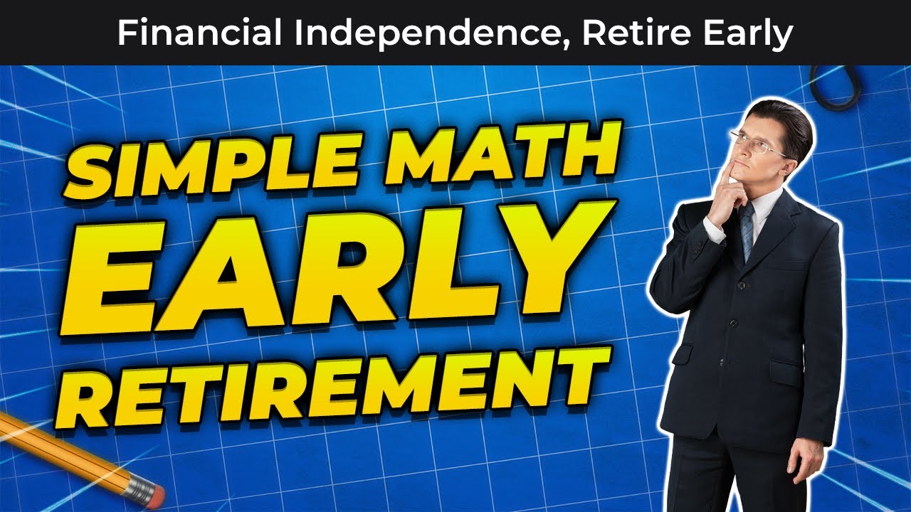 Simple Math For Early Retirement Financial Independence Retire Early