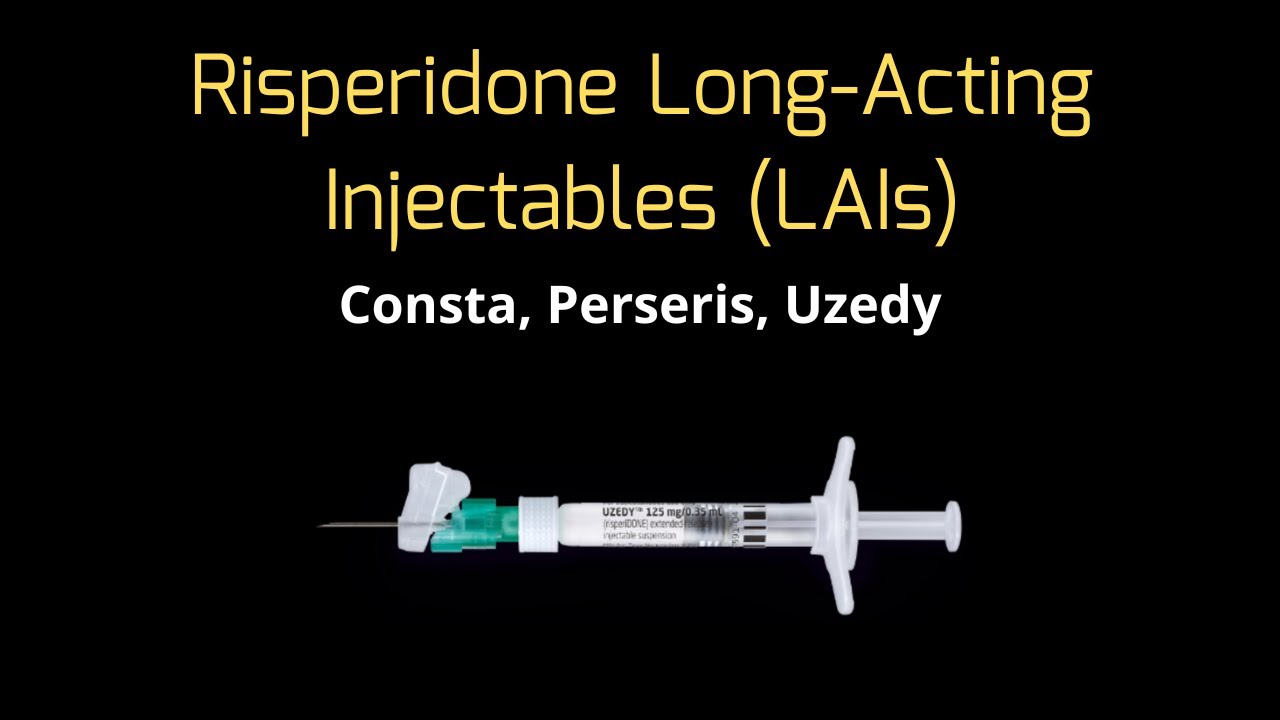 Risperidone Long Acting Injectables Lais Consta Perseris Uzedy