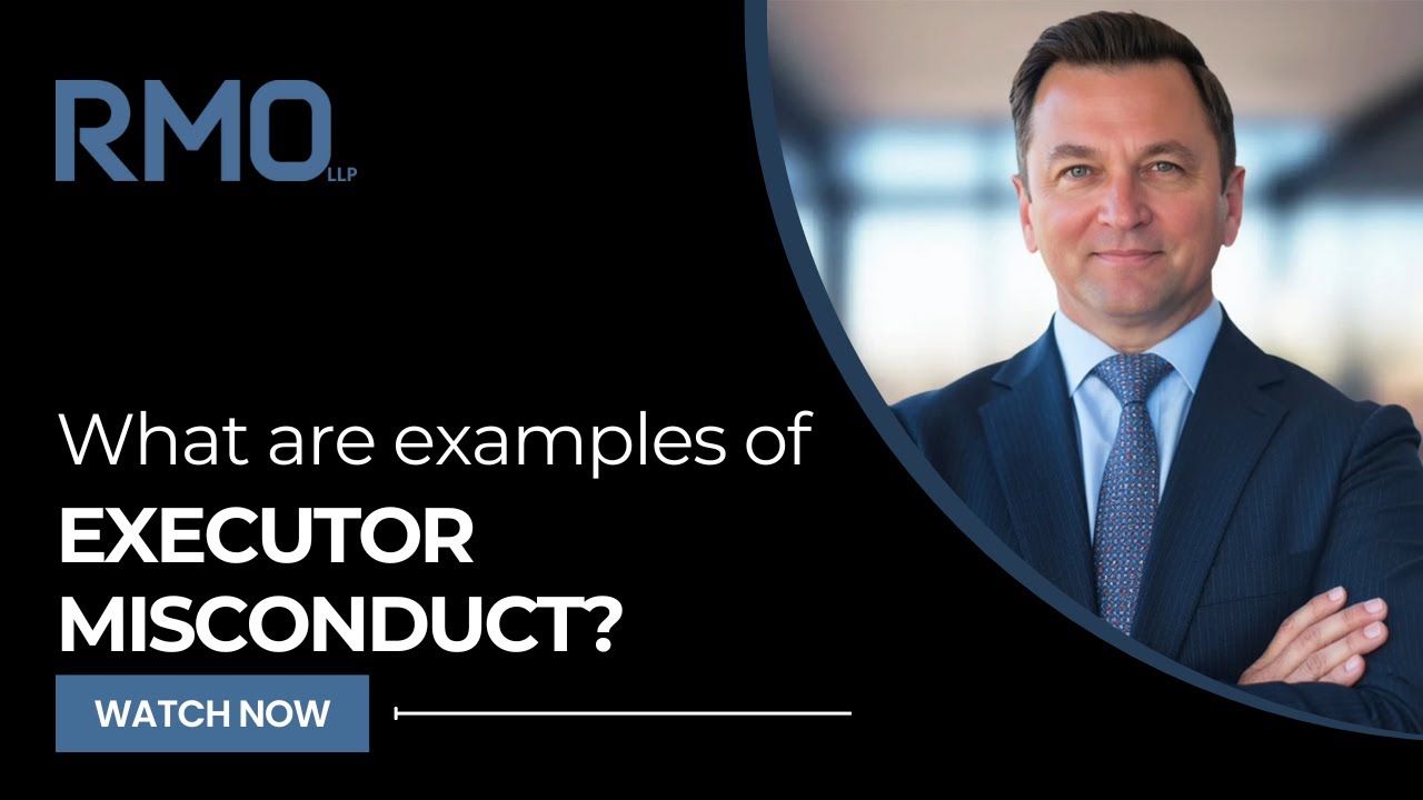 What Are Examples Of Executor Misconduct Rmo Lawyers Youtube