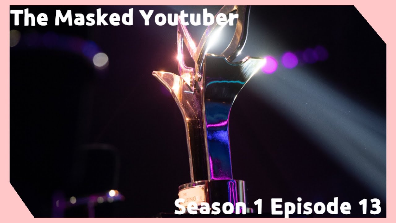 The Masked Youtuber Ep 13 The Grand Finale Youtube Music