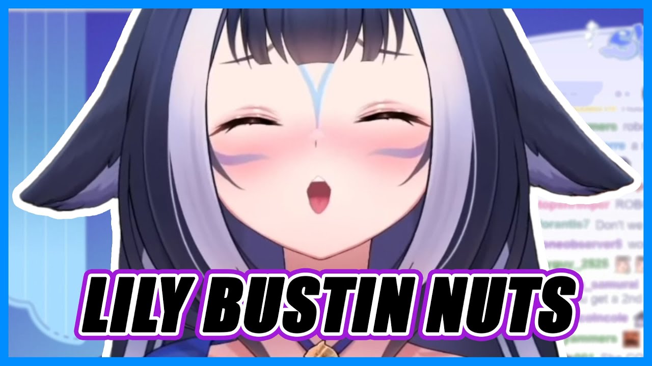 Lily Busted A Nut On Stream Youtube