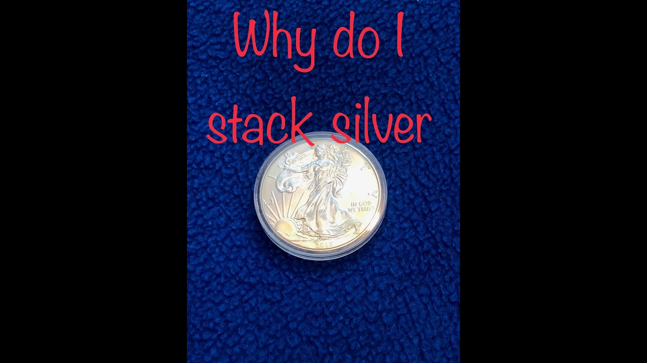 Why I Stack Silver Youtube