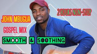 John Mbugua Best Gospel Mugithi Mix 2026 Smooth Soothing Kikuyu Songs john-mbugua-best-gospel-mugithi-mix-2026-smooth-soothing-kikuyu-songs