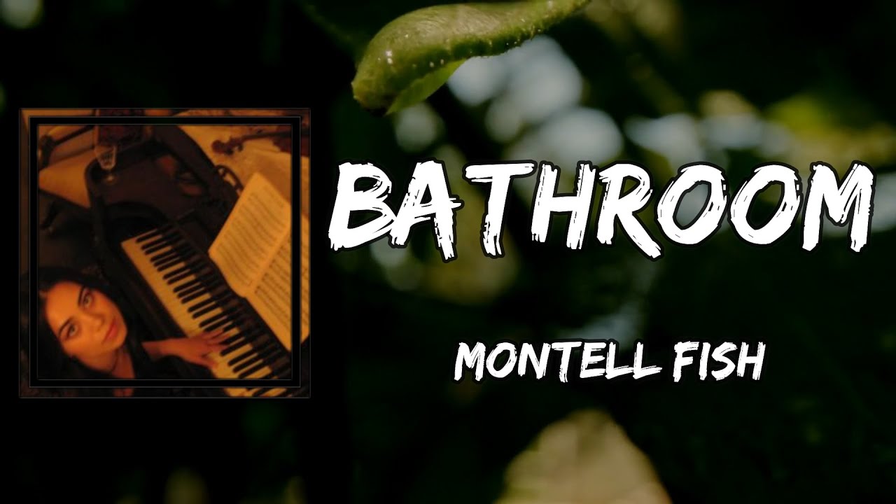 Montell Fish Bathroom Lyrics Youtube