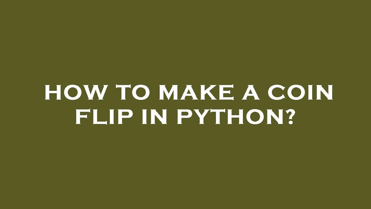 How To Make A Coin Flip In Python Youtube