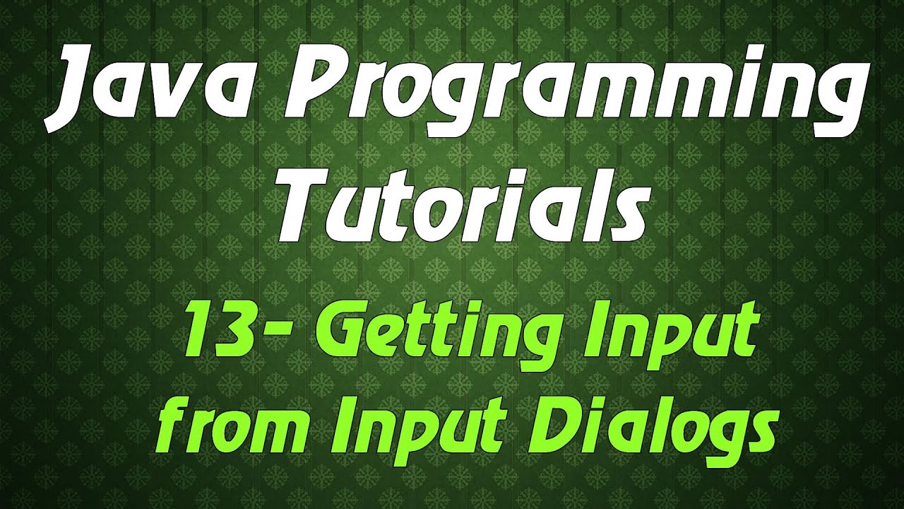Java Programming Tutorials 13 Getting Input From Input Dialogs