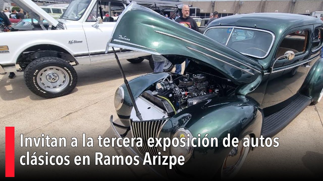 Invitan A La Tercera Exposición De Autos Clásicos En Ramos Arizpe Youtube