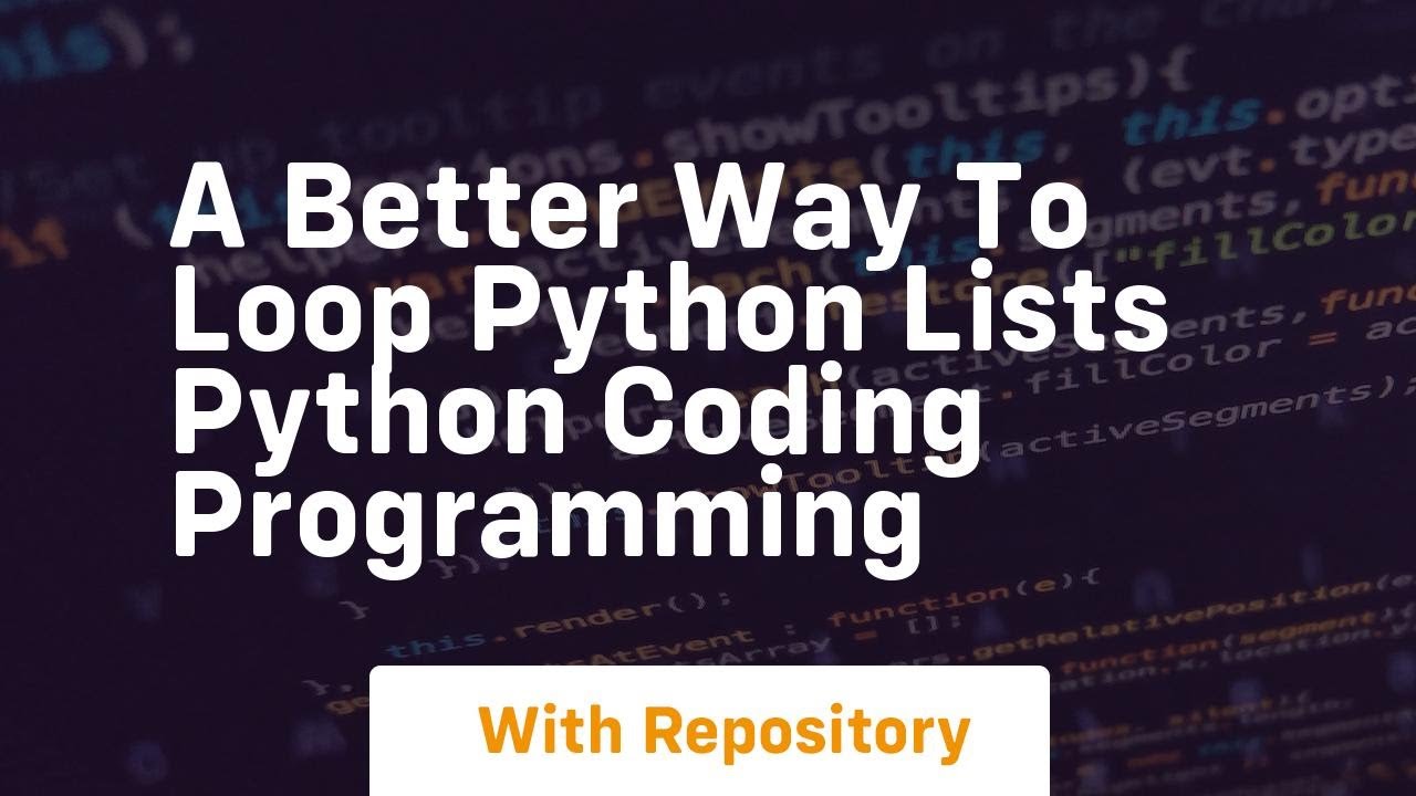 A Better Way To Loop Python Lists Python Coding Programming Youtube