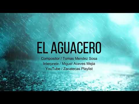 Miguel Aceves Mejia El Aguacero Youtube