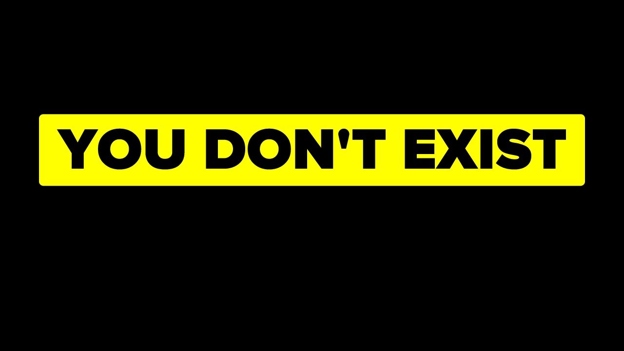 Science Proves You Don T Exist Youtube