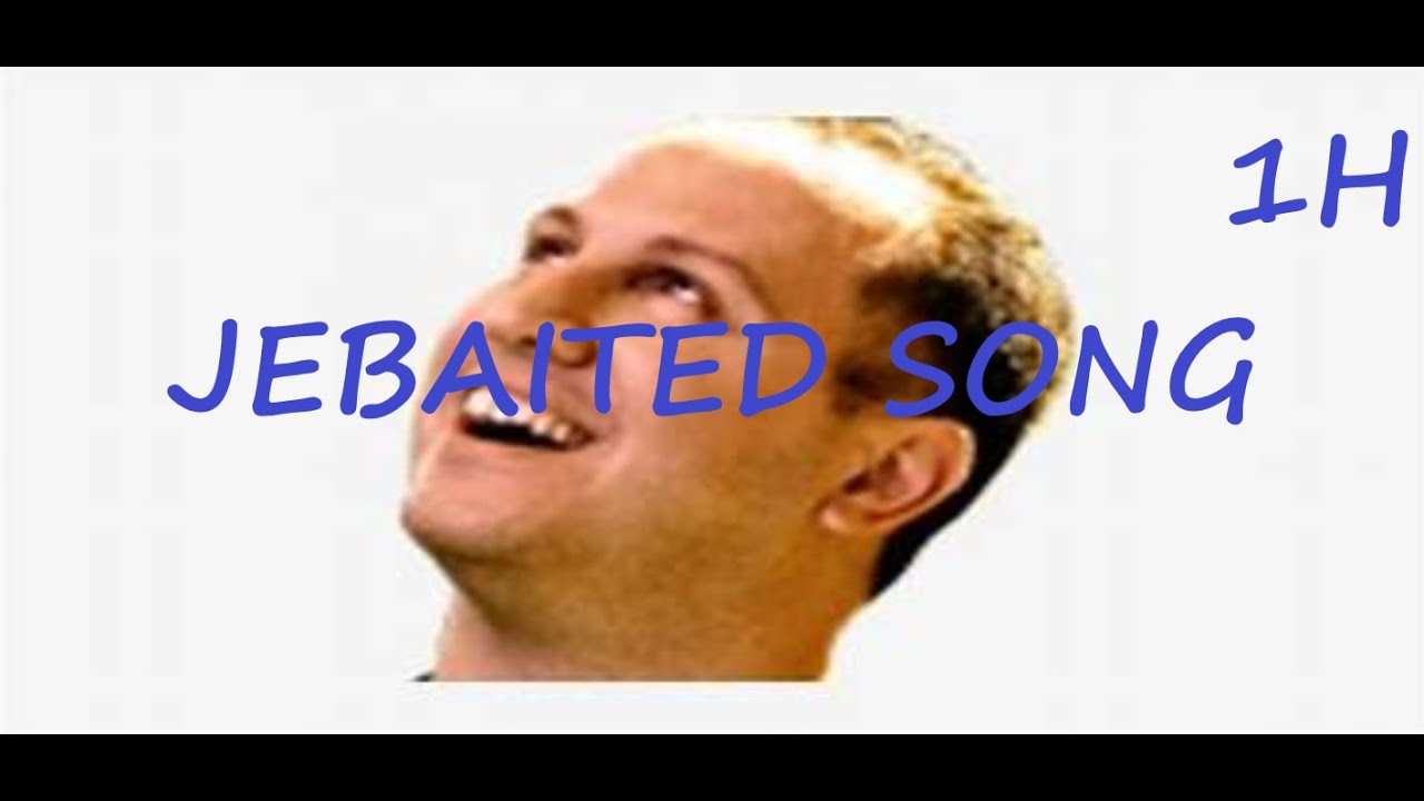 Jebaited Song 1hour Youtube