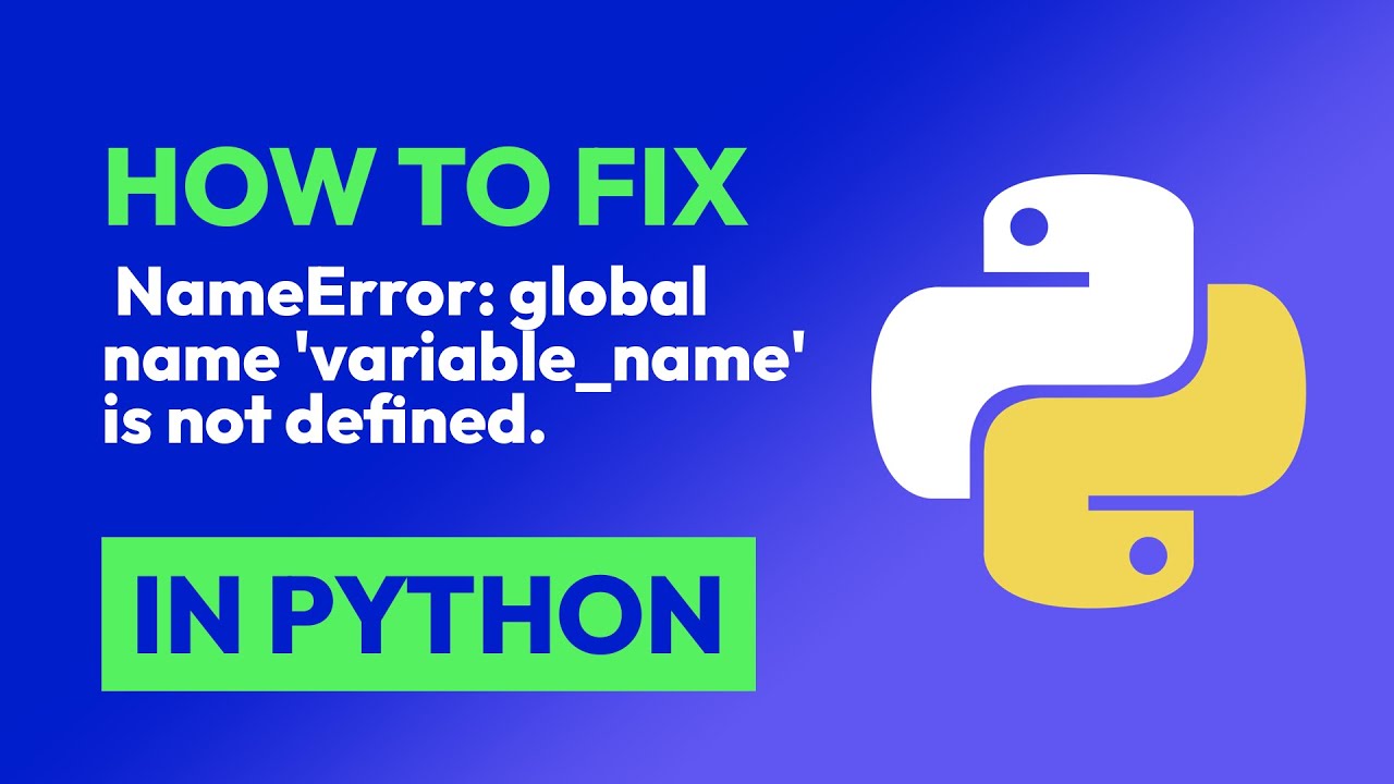 How To Fix Nameerror Global Name Variable Name Is Not Defined In