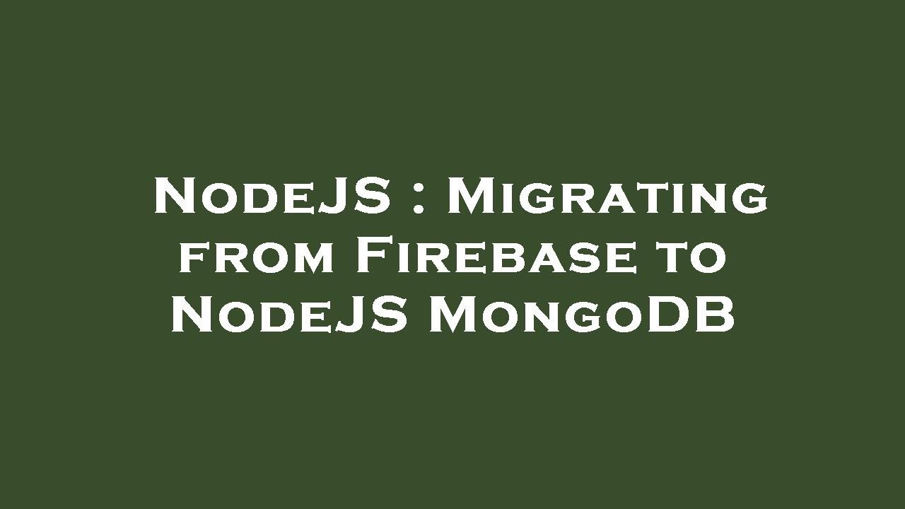 Nodejs Migrating From Firebase To Nodejs Mongodb Youtube