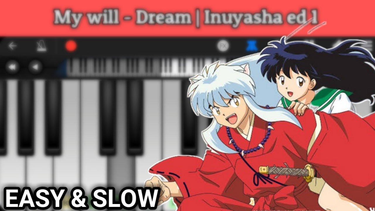 My Will Dream Inuyasha Ed 1 Perfect Piano Easy Youtube