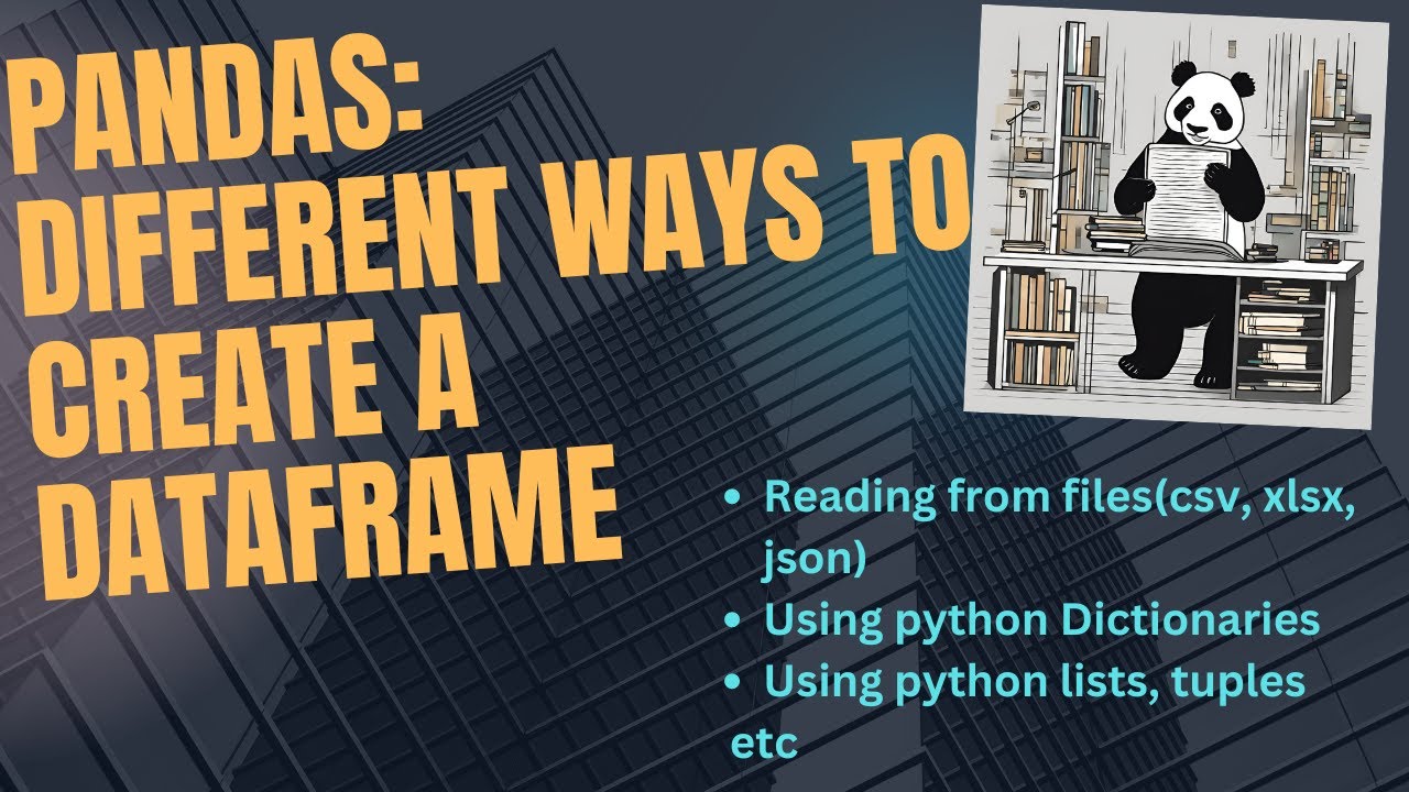 Pandas Different Ways To Create A Pandas Dataframe Youtube