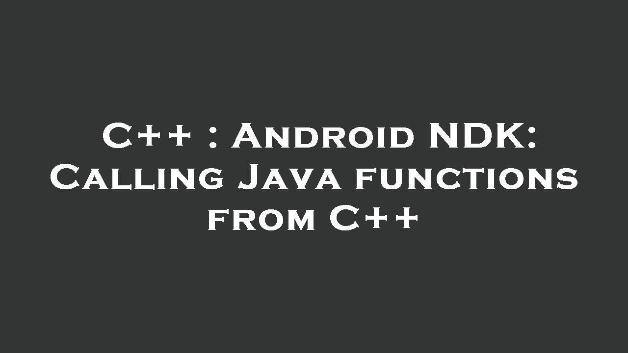 C Android Ndk Calling Java Functions From C Youtube