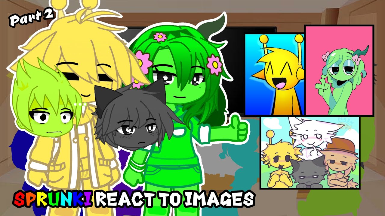 Sprunki Casts React To Images Pt 2 Original Sprunki