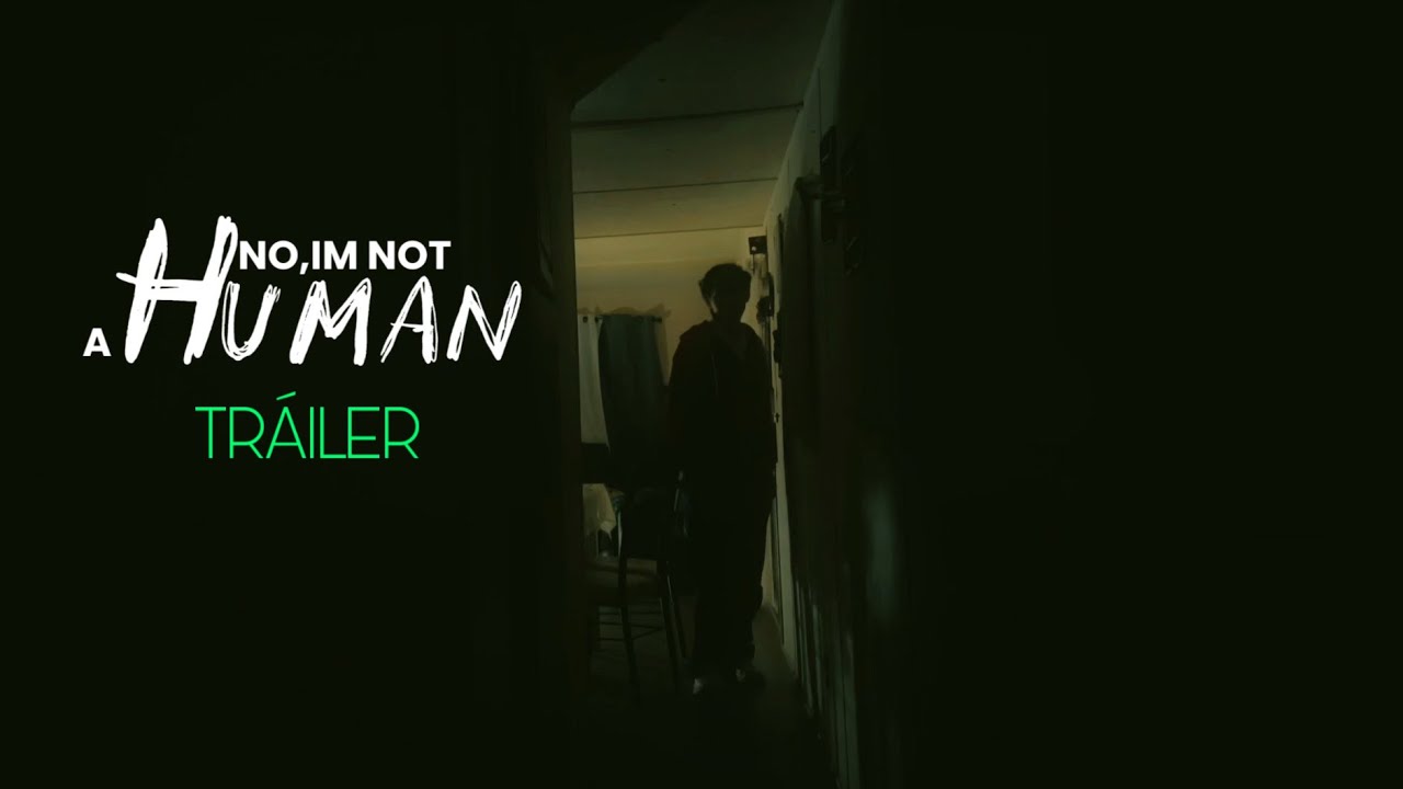 No Im Not A Human Trailer Youtube