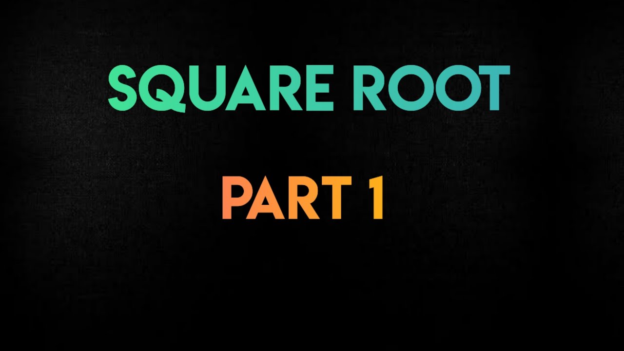 Part 1 Square Root Youtube
