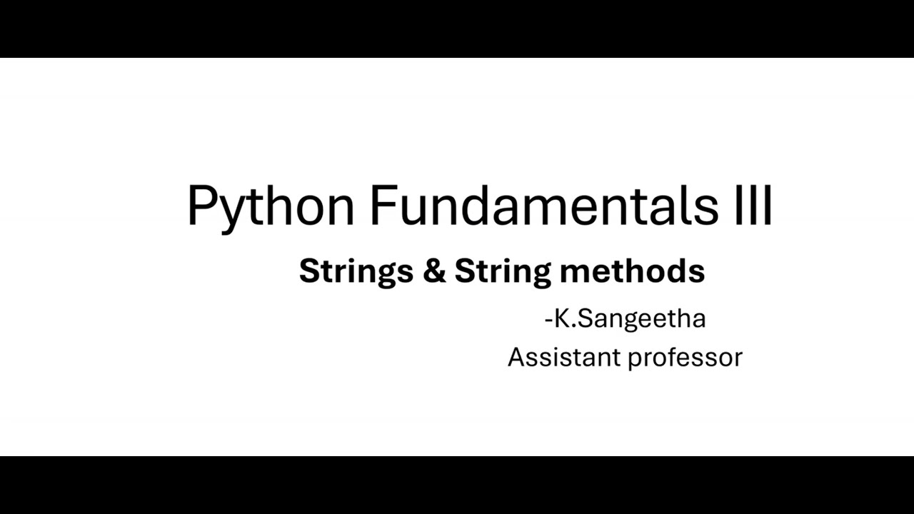 Python Fundamentals Iii Strings And String Methods Youtube
