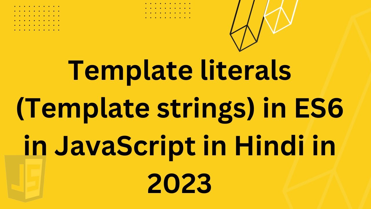 Template Literals Template Strings In Es6 In Javascript In Hindi In