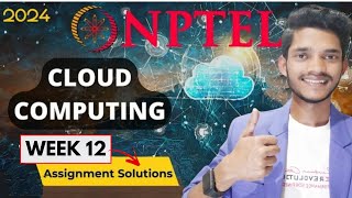 Nptel Cloud Computing Week 12 Assignment Answer 2024 Nptel Cloud