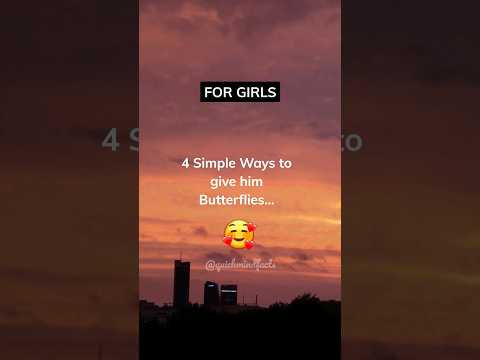 How To Give Him Butterflies In School