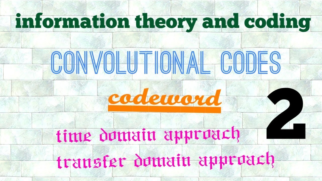 Convolutional Codes Part 2 Youtube