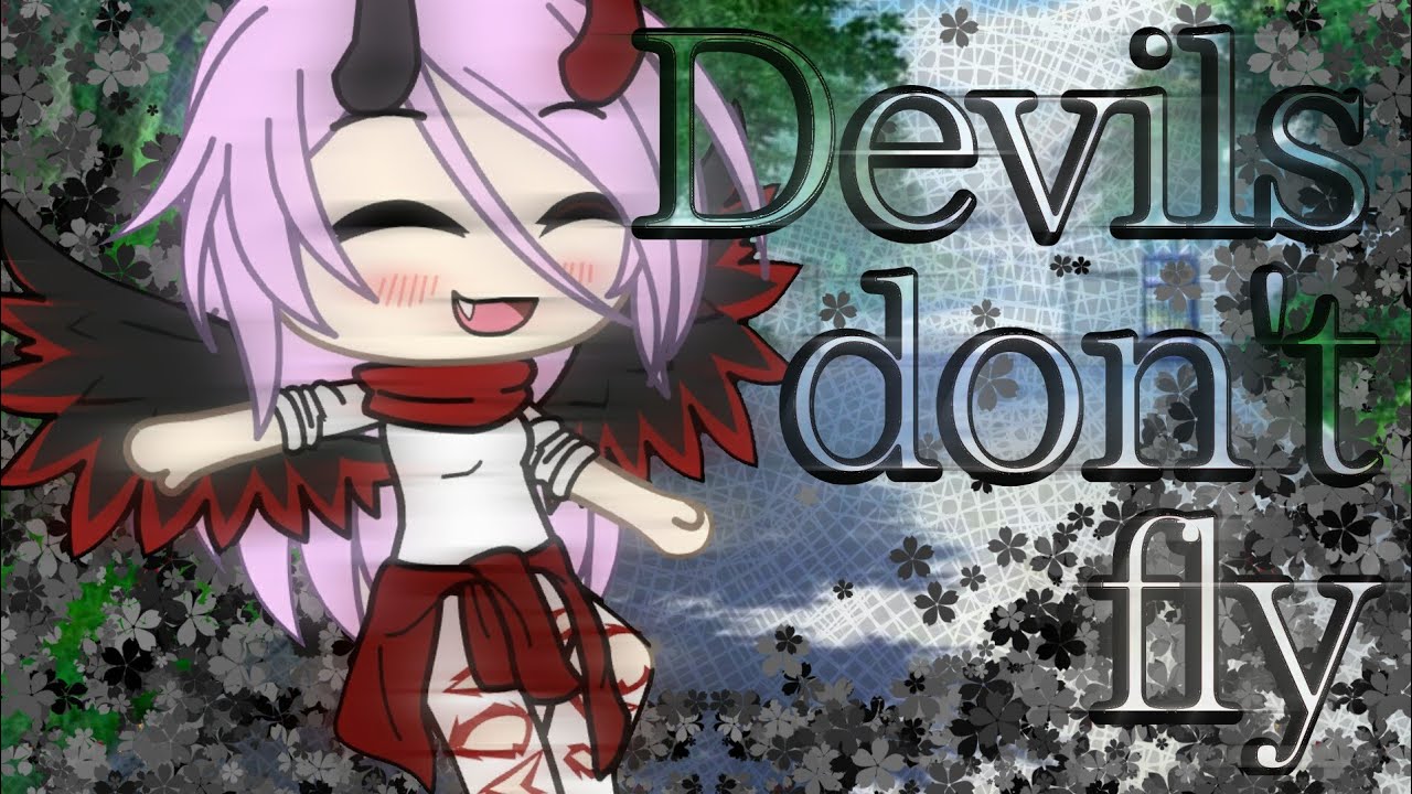 Devils Don T Fly Glmv Gacha Life Youtube Music
