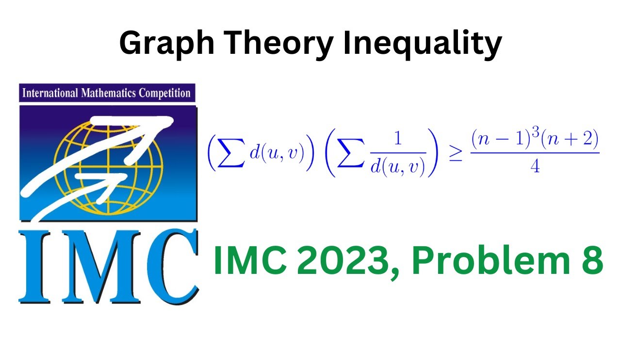 Imc 2023 Problem 8 A Graph Theory Inequality Youtube