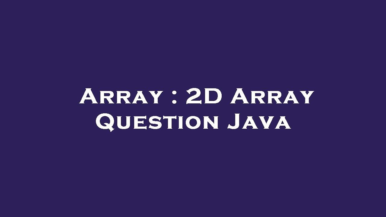 Array 2d Array Question Java Youtube