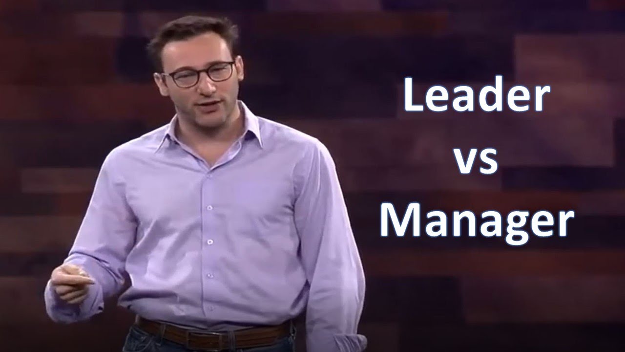 Simon Sinek Leader Vs Manager Youtube