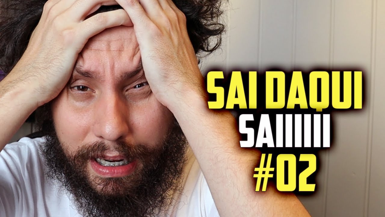 Sai Daqui Sai 02 Youtube