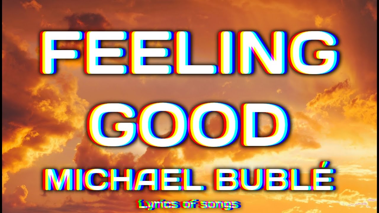 Michael Bublé Feeling Good Lyrics Youtube