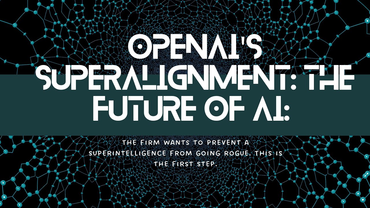 Openai S Superalignment The Future Of Ai Youtube