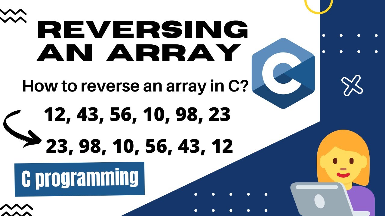 How To Reverse An Array In C Reversing An Array In C Programming C