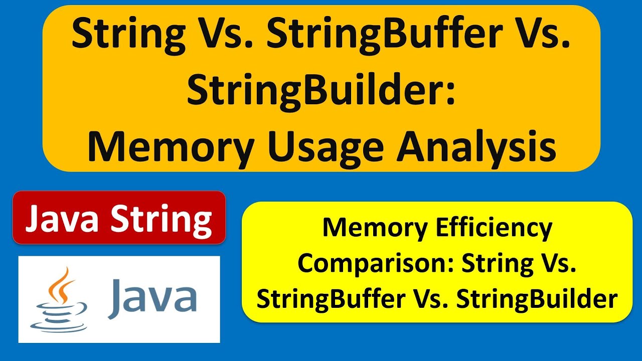 String Vs Stringbuffer Vs Stringbuilder Memory Usage Analysis Java