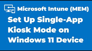 43 How To Configure Windows 11 As Kiosk Device In Microsoft Intune Msft ...
