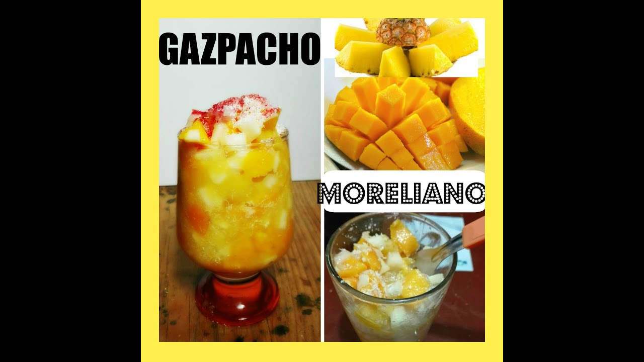 Como Se Hace El Gazpacho Moreliano Receta Mango Piña Queso
