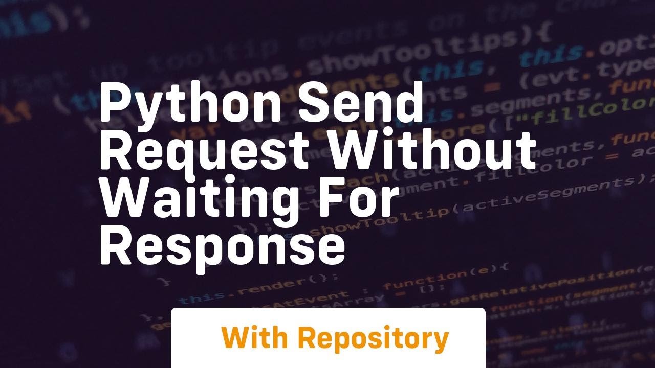 Python Send Request Without Waiting For Response Youtube