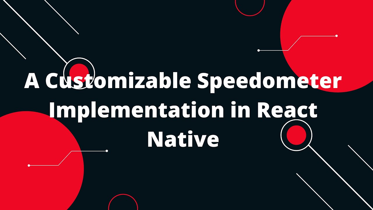 A Customizable Speedometer Implementation In React Native Youtube