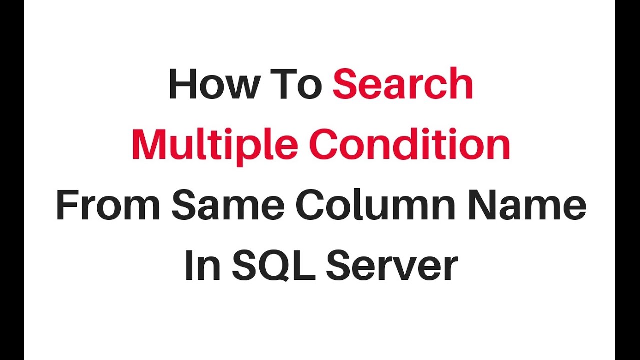 Sql Server Select Multiple Search Condition With In Same Column Youtube