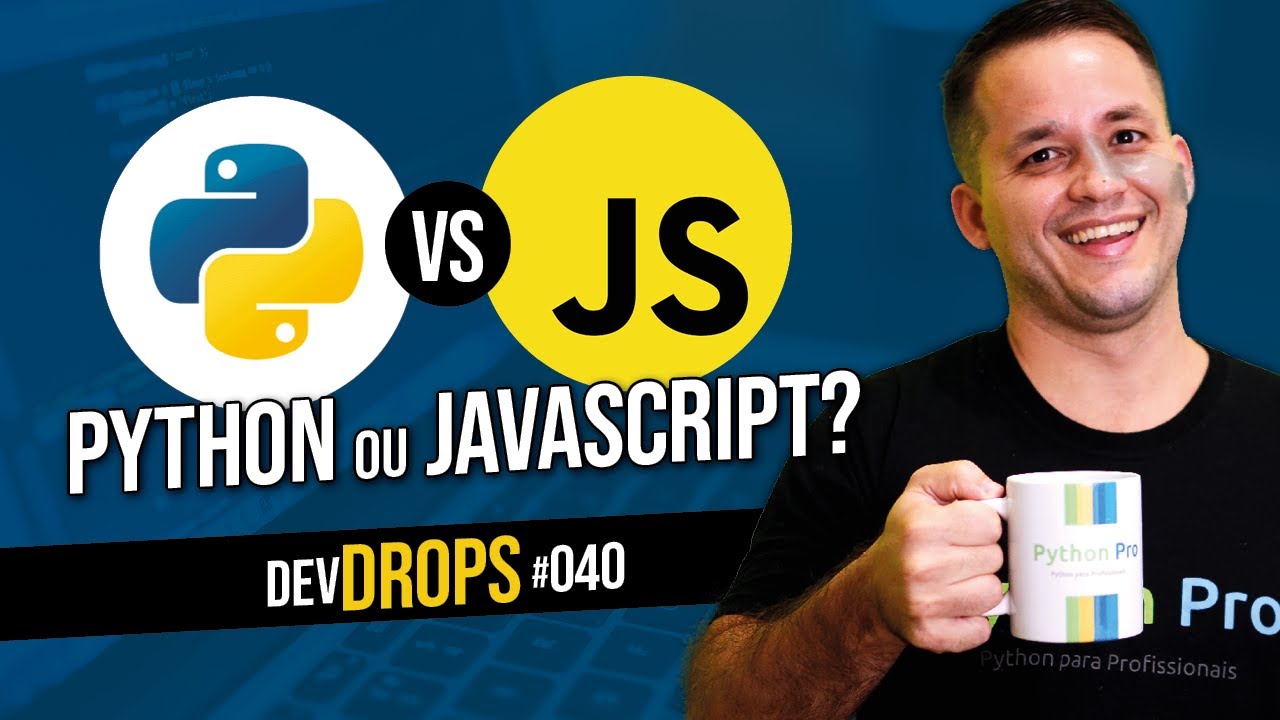 Python Ou Javascript Qual A Melhor Linguagem Devdrops 040 Youtube