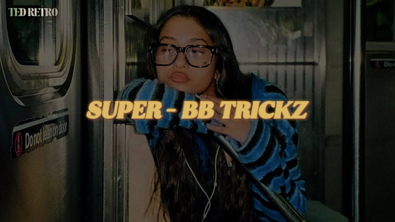 Bb Trickz Super Letra Lyrics Youtube