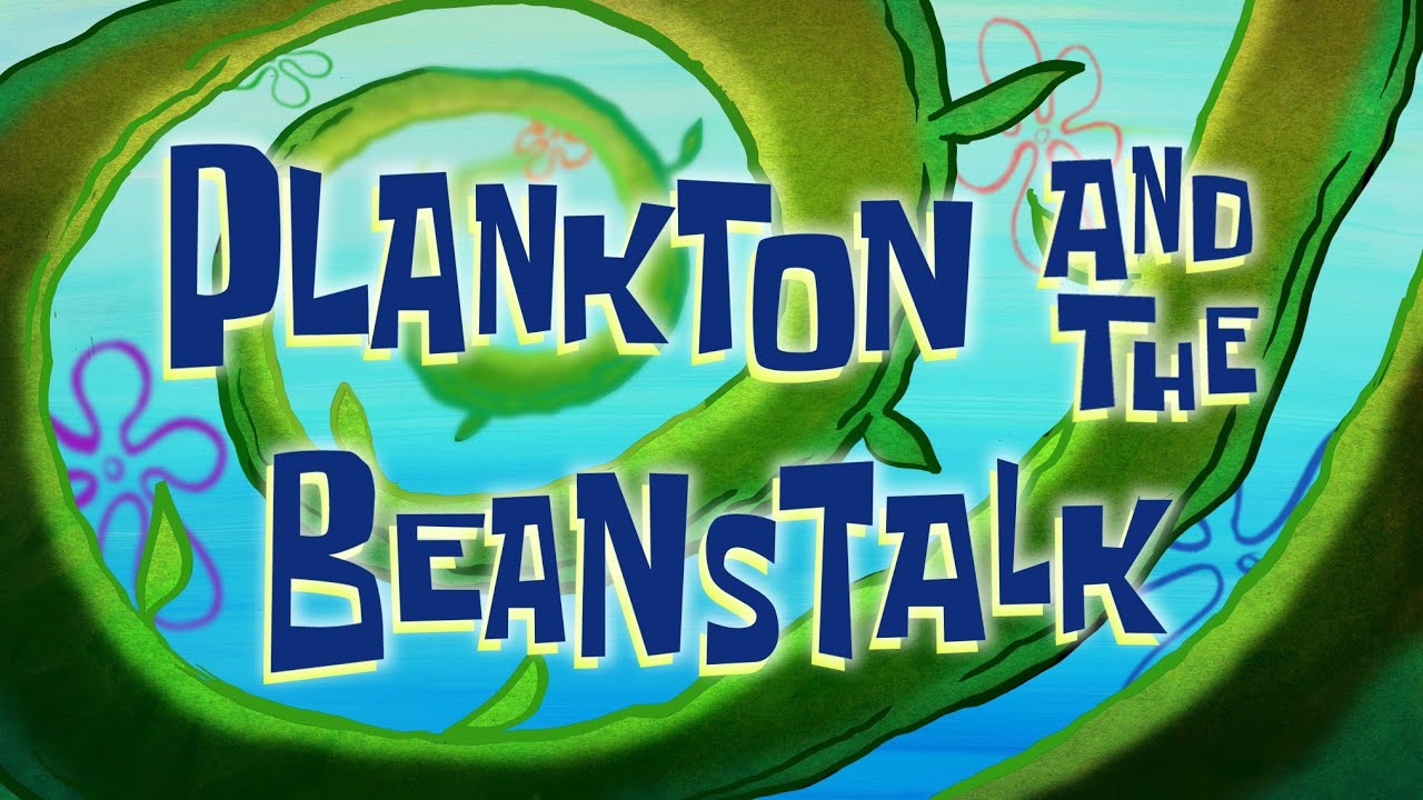 Spongebob Squarepants Plankton And The Beanstalk Title Card Full