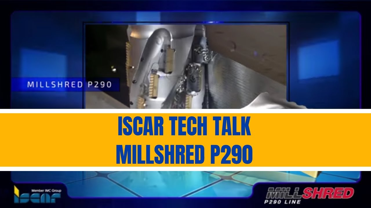 Iscar Tech Talk Millshred P290 Youtube