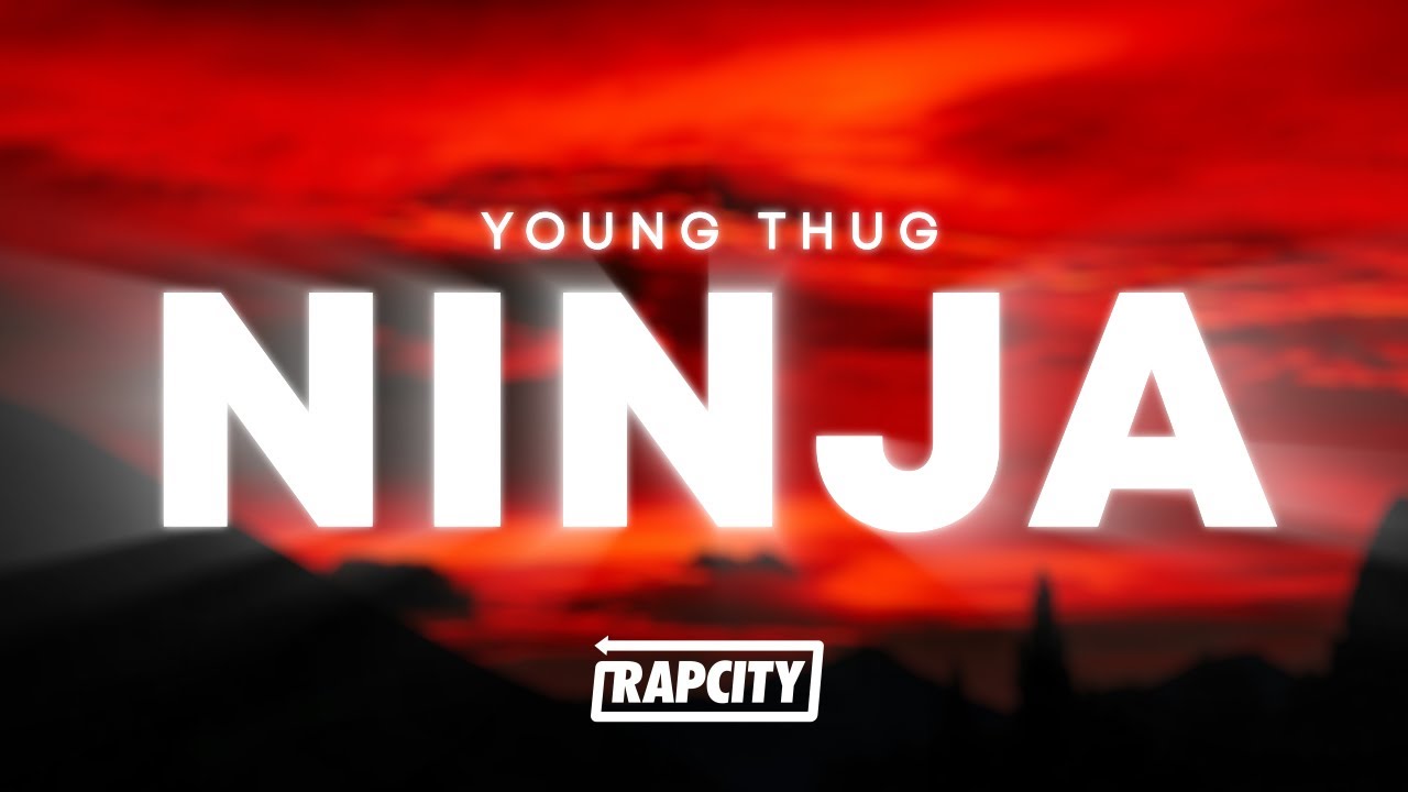 Young Thug Ninja Lyrics Youtube
