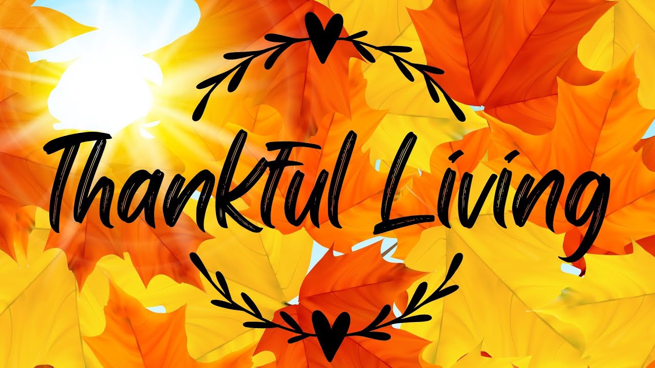 Thankful Living Youtube